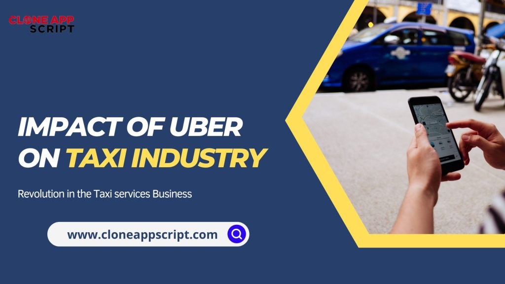 Impact of Uber on Taxi Industry - Revolution in the Taxi services Business